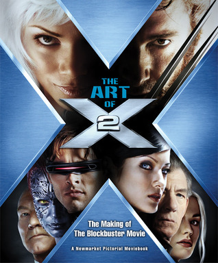 The Art of X2: The Making of the Blockbuster Movie by Timothy Shaner ...