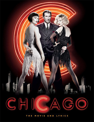 Chicago: The Movie and Lyrics by Rob Marshall | Goodreads