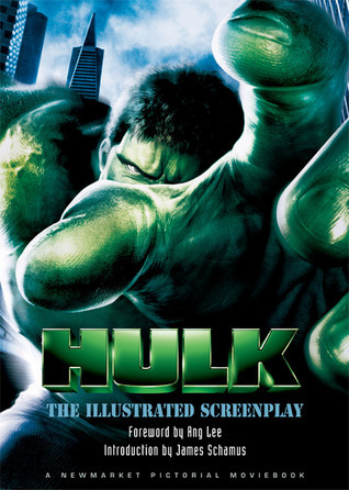 The Hulk: The Illustrated Screenplay by James Schamus | Goodreads