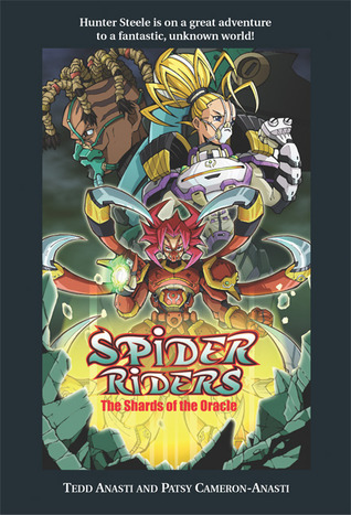 Spider Riders: The Shards of the Oracle by Tedd Anasti | Goodreads