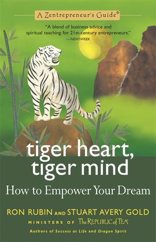 Tiger Heart, Tiger Mind: How To Empower Your Dream: A Zentrepreneur's ...