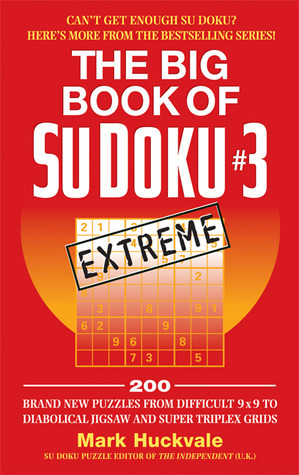 The Big Book of Su Doku #3: Extreme (Sudoku) by Mark Huckvale | Goodreads