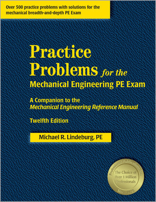 Practice Problems for the Mechanical Engineering PE Exam: A Companion to the Mechanical ...