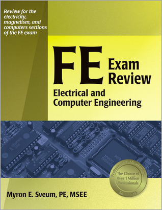 FE Exam Review: Electrical and Computer Engineering by Myron E. Sveum ...