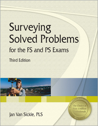Surveying Solved Problems for the FS and PS Exams by Jan Van Sickle PLS ...