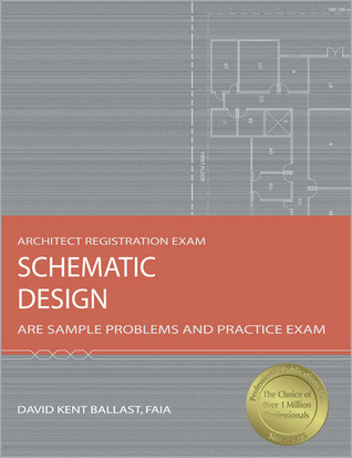 Schematic Design: ARE Sample Problems and Practice Exam by David Kent ...