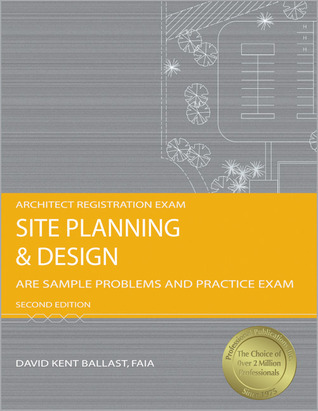 Site Planning & Design: ARE Sample Problems and Practice Exam, 2nd Ed ...