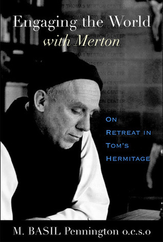 Engaging the World with Merton: On Retreat in Tom's Hermitage by M ...