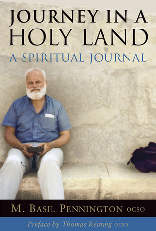 Journey in a Holy Land: A Spiritual Journal by M. Basil Pennington ...