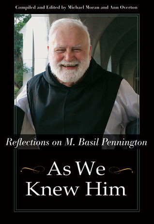 As We Knew Him: Reflections on M. Basil Pennington by Michael Moran ...