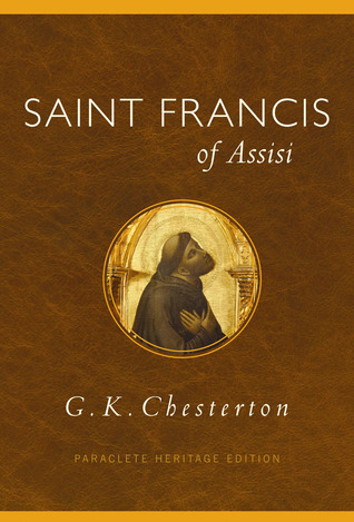 Saint Francis of Assisi by G.K. Chesterton | Goodreads