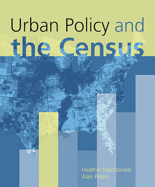 Urban Policy and the Census by Heather Macdonald | Goodreads