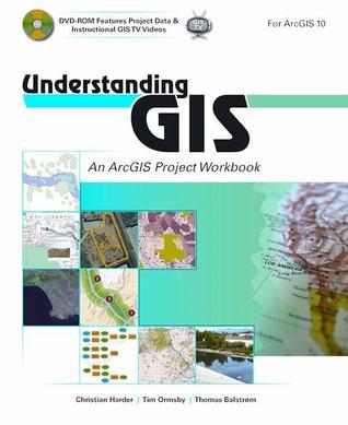 Understanding GIS: An ArcGIS Project Workbook by David Smith | Goodreads
