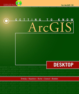 Getting to Know ArcGIS Desktop by Tim Ormsby | Goodreads