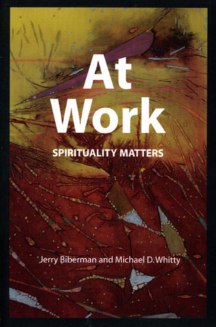 At Work: Spirituality Matters by Jerry Biberman | Goodreads