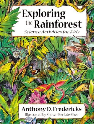 Exploring the Rainforest: Science Activities for Kids by Anthony D ...
