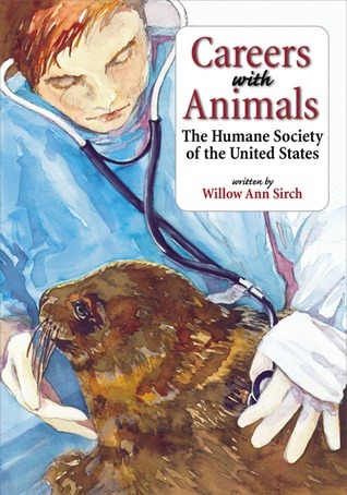 Careers with Animals by Willow Ann Sirch | Goodreads