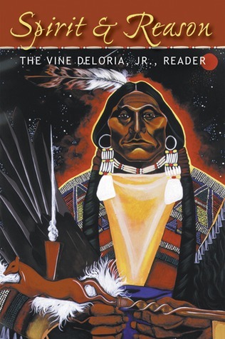 Spirit and Reason: The Vine Deloria, Jr. Reader by Vine Deloria Jr ...