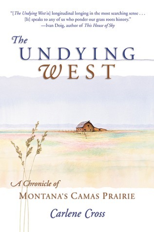 The Undying West: A Chronicle of Montana's Camas Prairie by Carlene ...