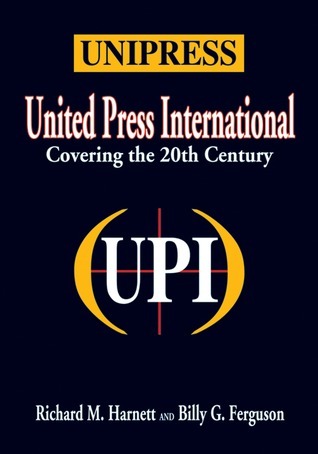 Unipress: United Press International, Covering the 20th Century by ...