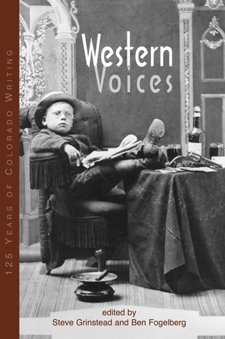 Western Voices: 125 Years of Colorado Writing by Steve Grinstead ...