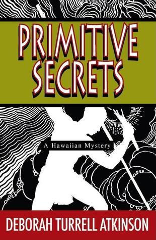 Primitive Secrets (Storm Kayama, #1) by Deborah Turrell Atkinson ...
