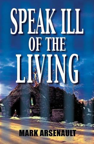 Speak Ill of the Living (Eddie Bourque Series) by Mark Arsenault | Goodreads
