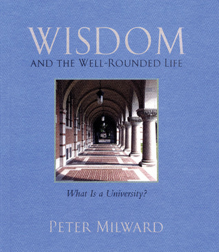 Wisdom and the Well-Rounded Life by Peter Milward | Goodreads