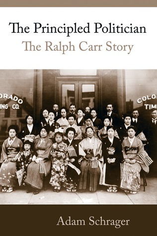 The Principled Politician: The Story of Ralph Carr by Adam Schrager ...