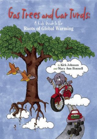Gas Trees and Car Turds: Kids' Guide to the Roots of Global Warming by ...