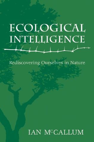 Ecological Intelligence: Rediscovering Ourselves in Nature by Ian ...