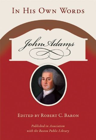 John Adams: In His Own Words (Speaker's Corner) by Robert C. Baron ...