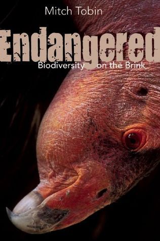 Endangered: Biodiversity on the Brink by Mitch Tobin | Goodreads