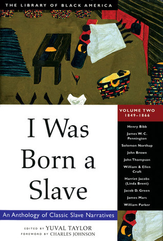 I Was Born a Slave: An Anthology of Classic Slave Narratives: 1849-1866 ...