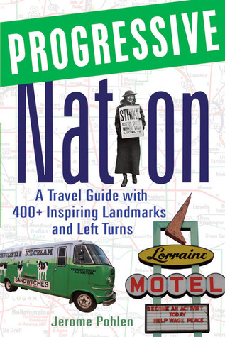Progressive Nation: A Travel Guide with 400+ Inspiring Landmarks and ...