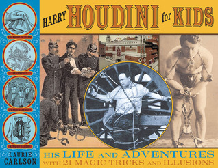 Harry Houdini for Kids: His Life and Adventures with 21 Magic Tricks ...