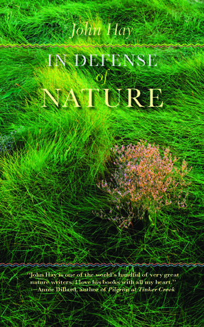 In Defense of Nature (Sightline Books) by John Hay | Goodreads