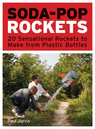 Soda-Pop Rockets: 20 Sensational Rockets to Make from Plastic Bottles ...
