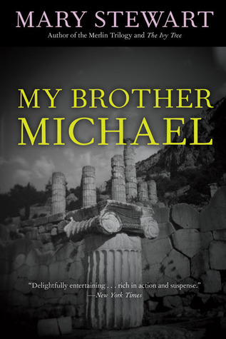 My Brother Michael (Rediscovered Classics) by Mary Stewart | Goodreads