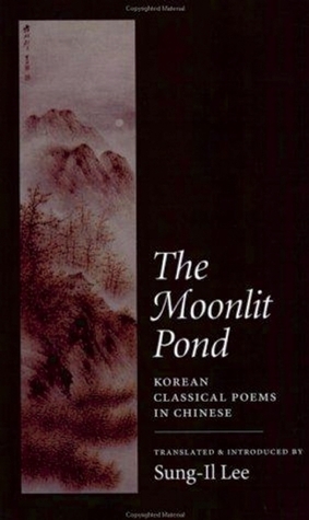 The Moonlit Pond: Korean Classical Poems in Chinese (Latin American ...
