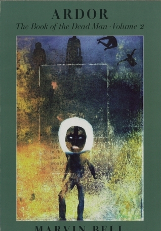 Ardor: The Book of the Dead Man, Vol. 2 by Marvin Bell | Goodreads