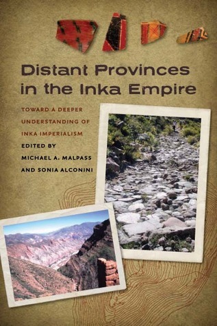Distant Provinces in the Inka Empire: Toward a Deeper Understanding of ...