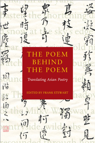 The Poem Behind the Poem: Translating Asian Poetry by Frank Stewart ...