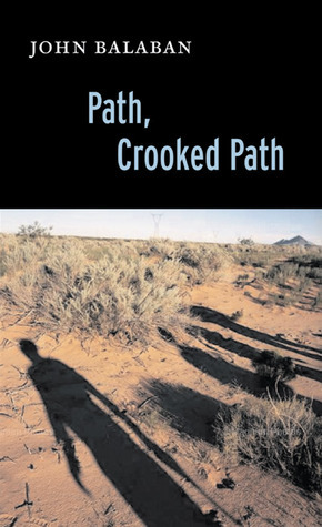 Path, Crooked Path by John Balaban | Goodreads