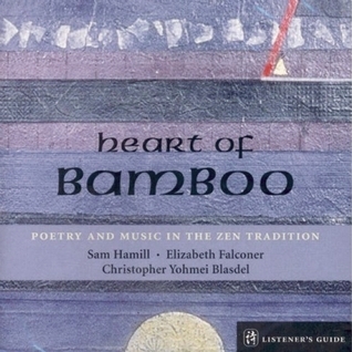 Heart of Bamboo: Poetry & Music in the Zen Traditi: A Listener's Guide ...