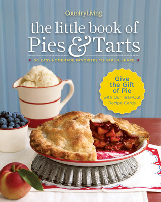 Country Living The Little Book of Pies & Tarts: 50 Easy Homemade ...