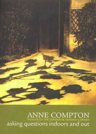 Asking Questions Indoors and Out by Anne Compton | Goodreads