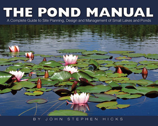 The Pond Book: A Complete Guide to Site Planning, Design and Management ...