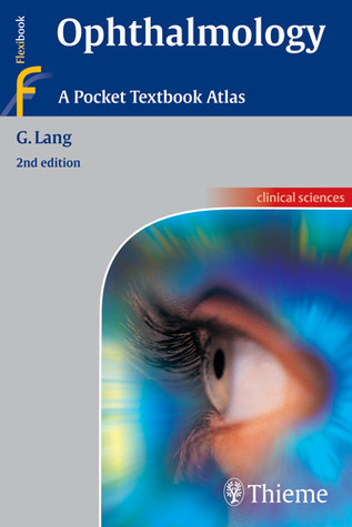 Ophthalmology: A Pocket Textbook Atlas by Gerhard K. Lang | Goodreads