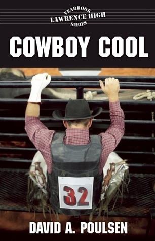 Cowboy Cool (Lawrence High Yearbook, #4) by David A. Poulsen | Goodreads